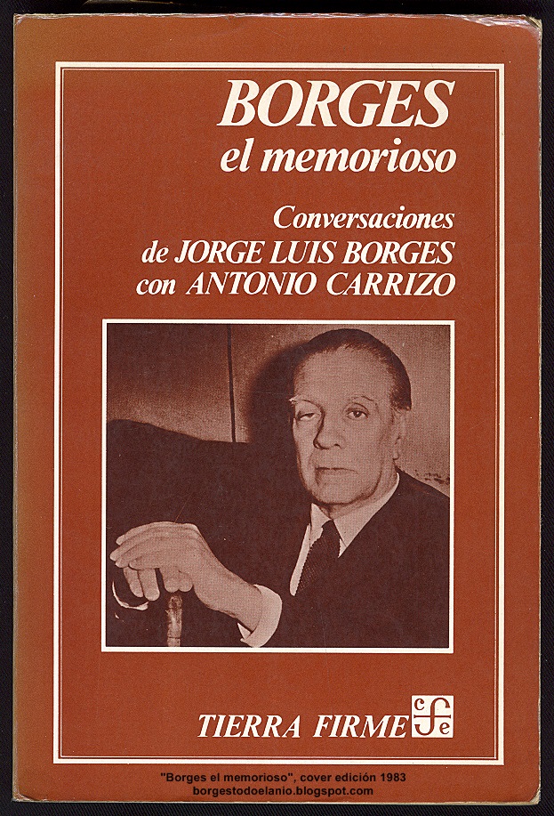 Borges todo el año: Antonio Carrizo - Jorge Luis Borges: «Yo nací en el ...
