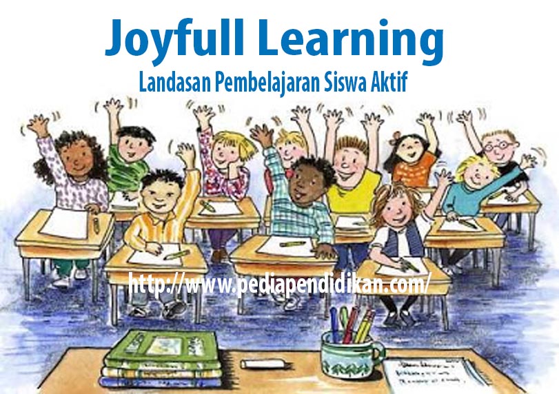 Joyfull Learning Landasan Pembelajaran Bagi Guru untuk menjadikan Siswa ...