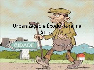 Tudo é geografia: Urbanização e Êxodo Rural na Àfrica!