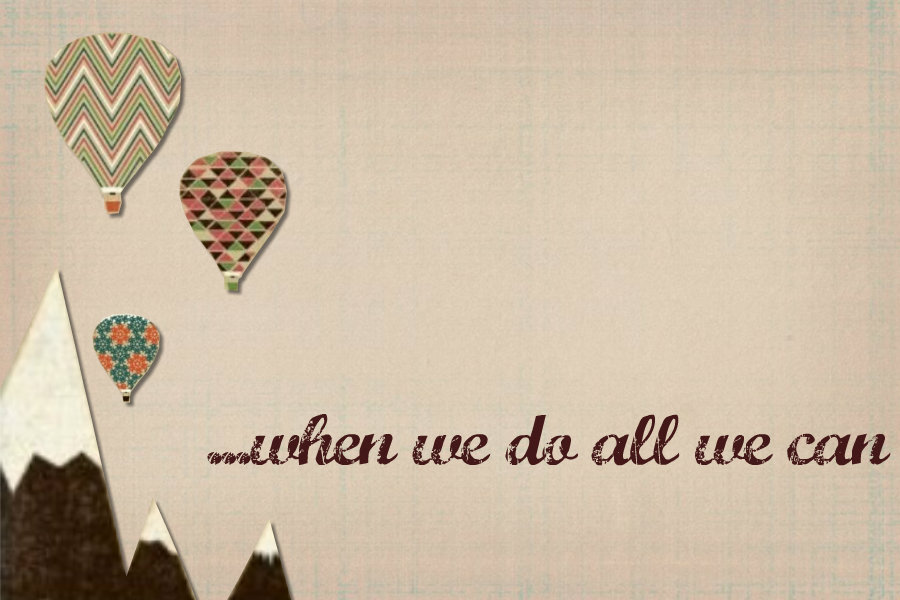 ...when we do all we can