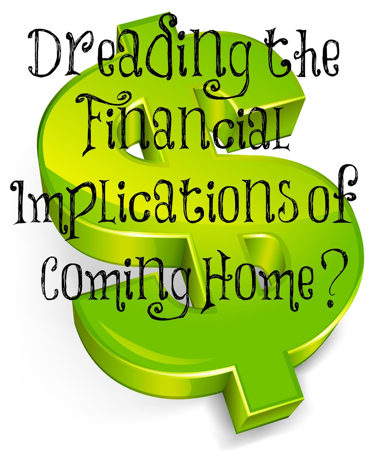 Always Learning: Dreading the Financial Implications of Coming Home?