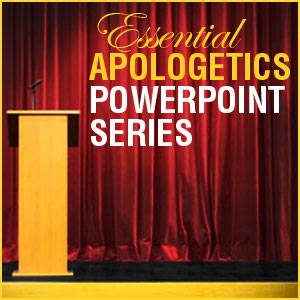Free: Essential Apologetics PowerPoint Series - Apologetics 315