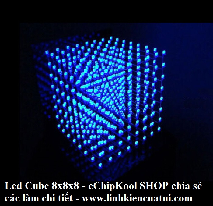 Hướng dẫn làm led cube 8x8x8 thành công nhanh chóng