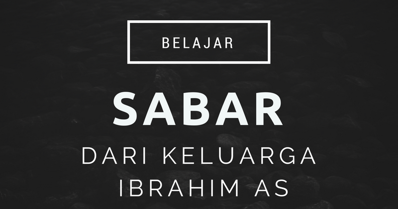 Belajar Sabar dari Keluarga Ibrahim AS | The Luckiest