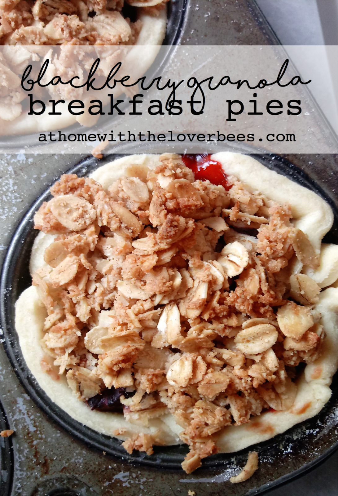 At Home with the Loverbees: Blackberry Granola Mini Breakfast Pies