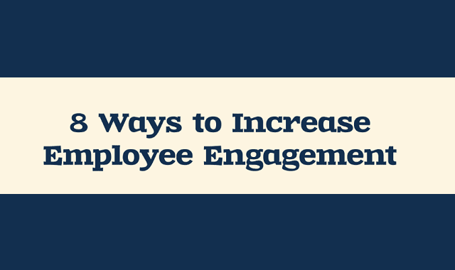 8 Ways to Increase Employee Engagement #Infographic - Visualistan