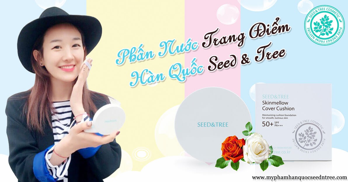Mỹ phẩm Seed & Tree cung cấp phấn nước Hàn Quốc Seed & Tree Cushion