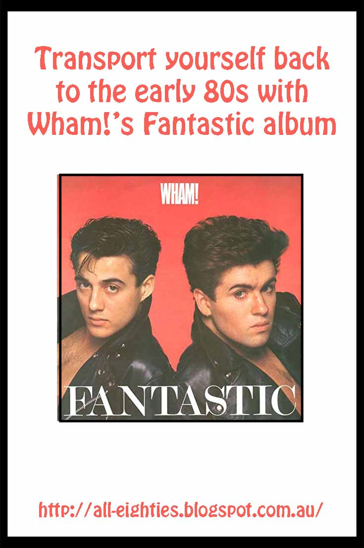 Reviewing Wham! Fantastic Album