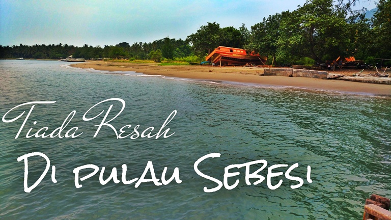 Tiada Resah di Pulau Sebesi - TᖇᗩᐯEᒪEᖇIEᑎ