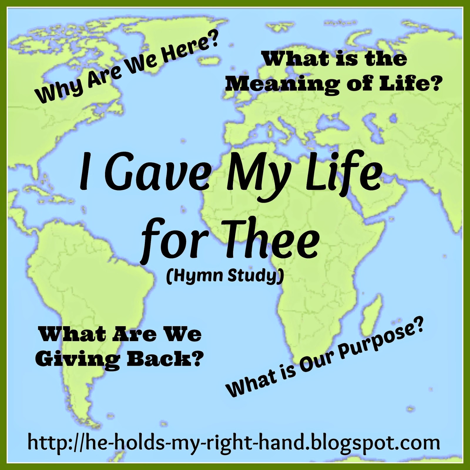 He Holds My Right Hand: HYMN: I Gave My Life for Thee / What Have You ...