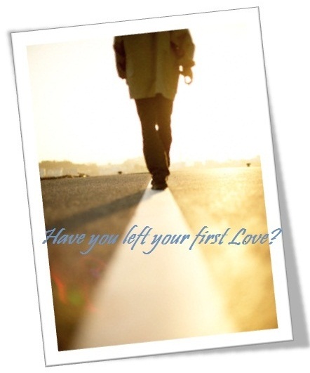 The Perfect Gospel: Have you left your first love?