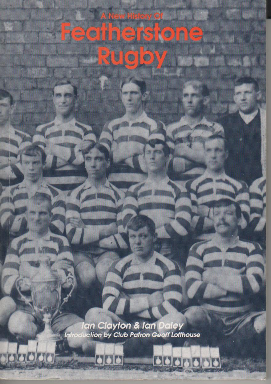 A FEATHERSTONE ROVERS BLOG: A New History of Featherstone Rugby by Ian ...