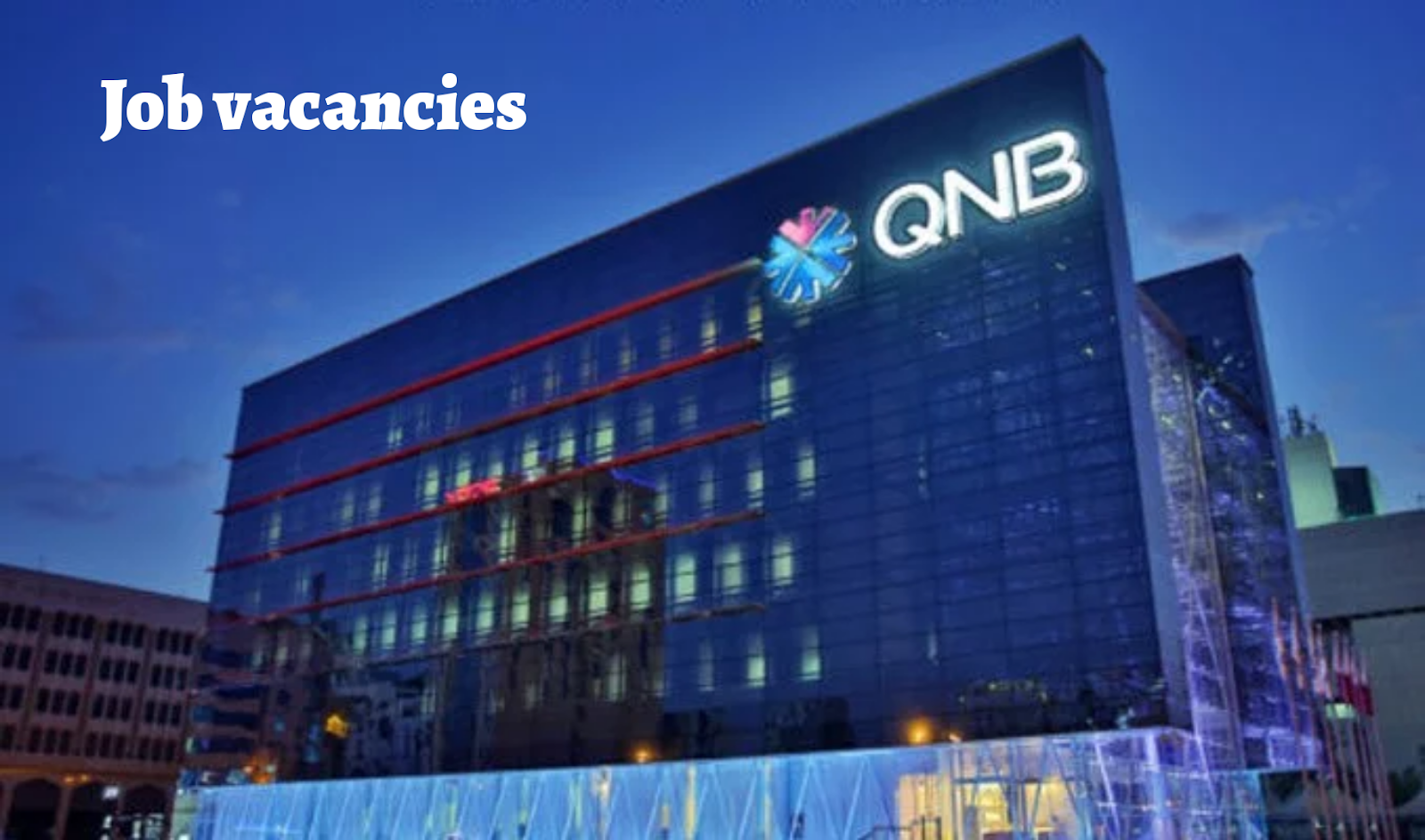 QATAR NATIONAL BANK - Job Vacancies in Qatar/Kuwait/Oman/France/UK ...