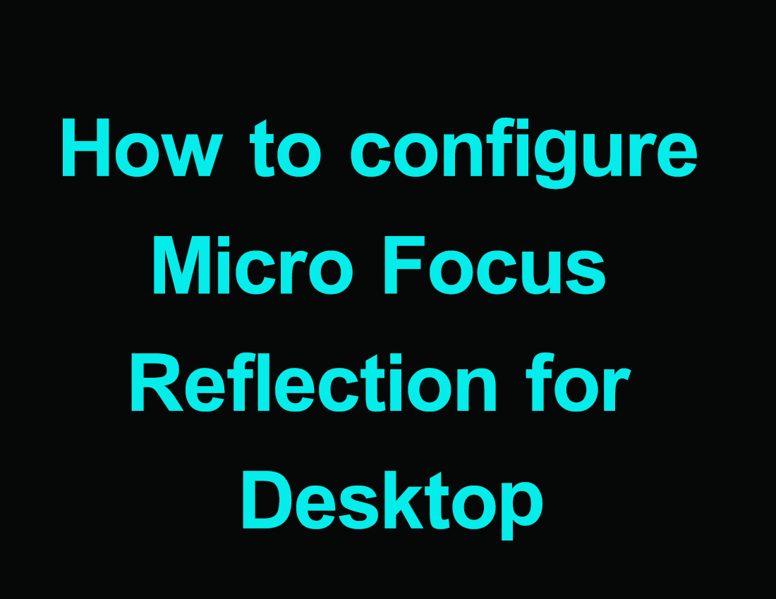 How to configure Micro Focus Reflection for Desktop - Blue Prism for You