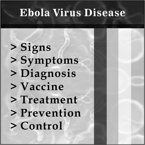 Ebola Virus Disease (EVD) - Signs and Symptoms; Diagnosis; Vaccine and ...