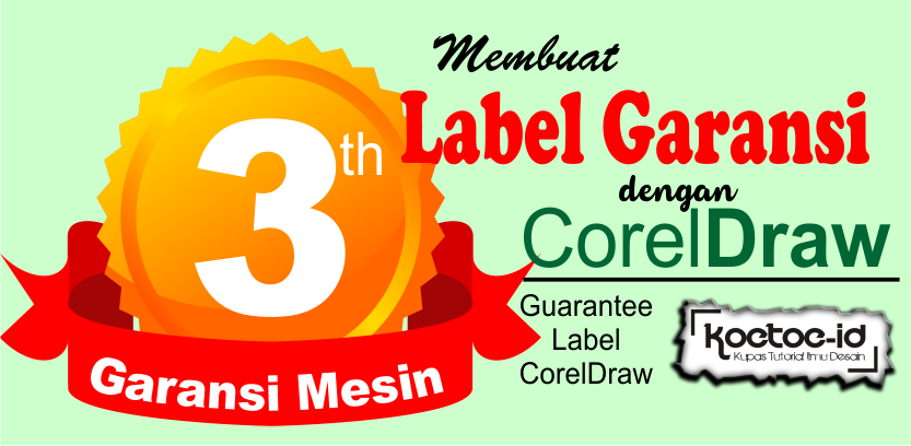 Tutorial CorelDraw untuk Pemula - Membuat Label Garansi ~ Ilmugrafika.id