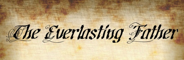 A Word Fitly Spoken: The Names of the Lord - The Everlasting Father