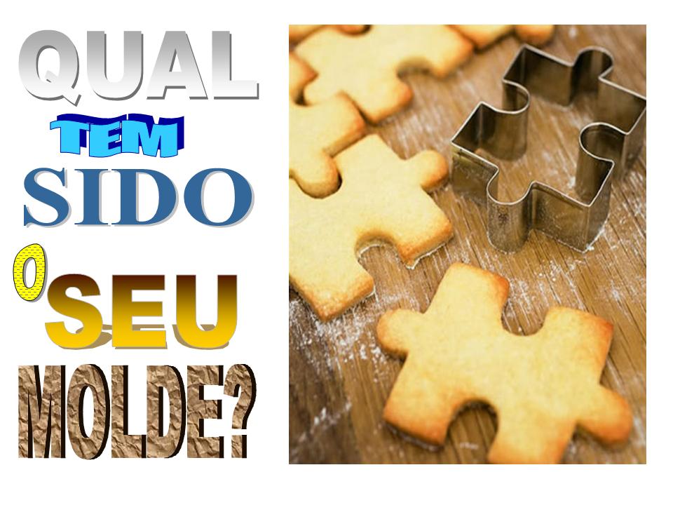 VOCÊ E A PALAVRA: QUAL O SEU MOLDE?