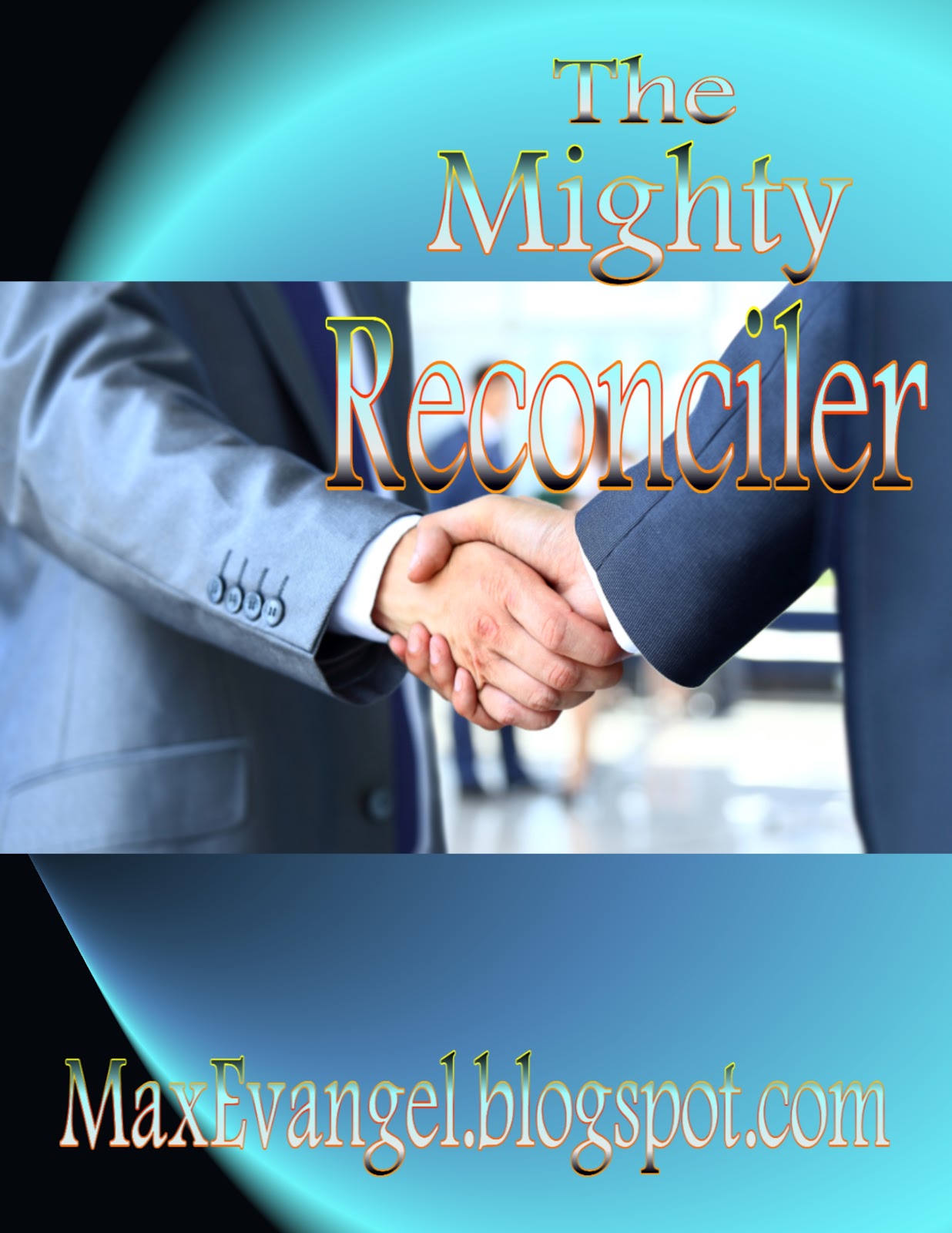 MaxEvangel: The Mighty Reconciler