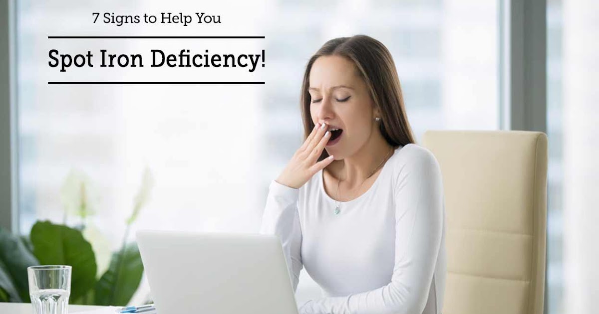 7 Signs to Help You Spot Iron Deficiency