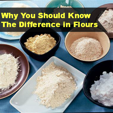 Why You Should Know the Differences in Flours - MyThirtySpot
