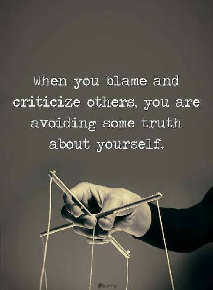 Quotes when you blame and criticize others, you are avoiding - Quotes