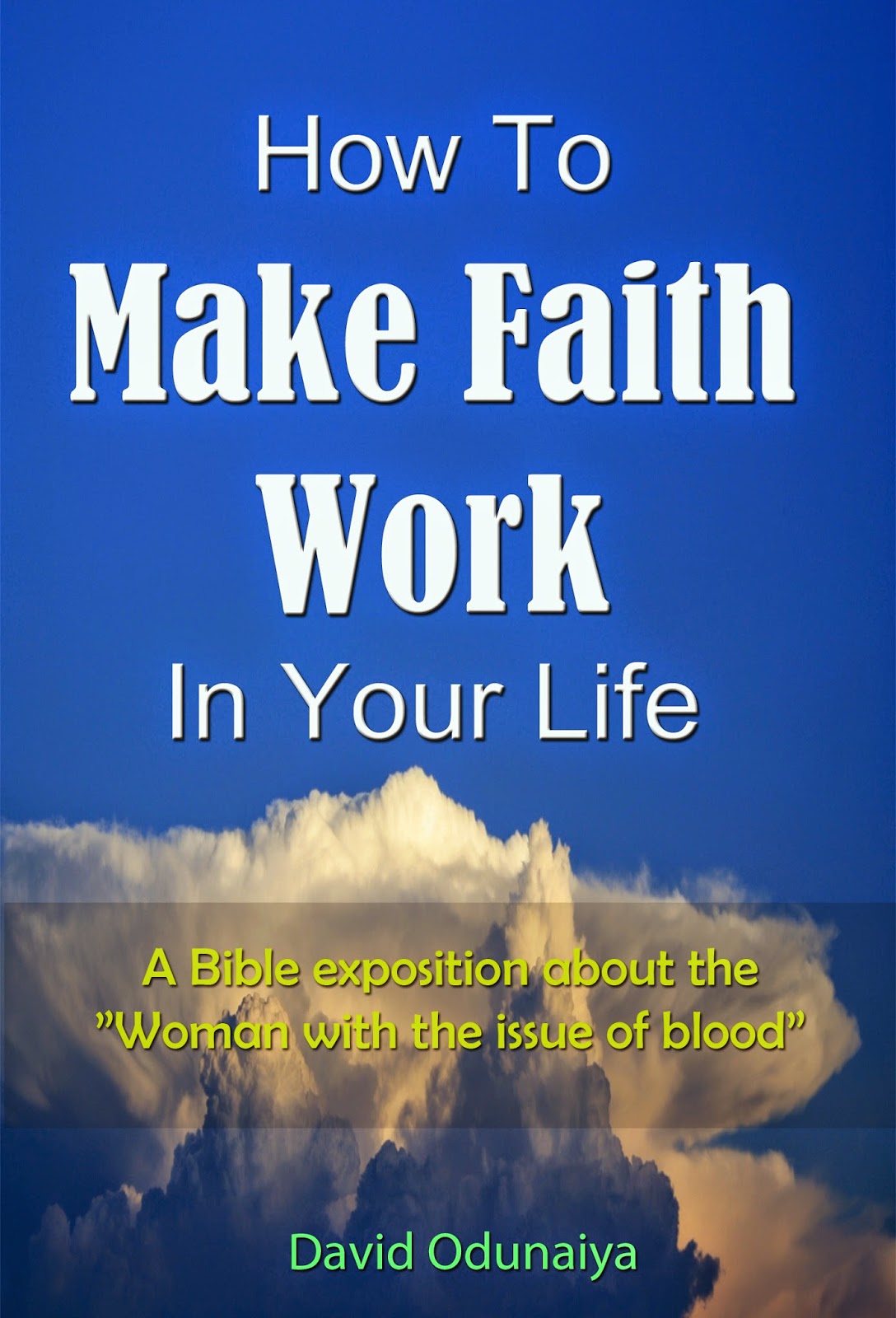 How To Make Faith Work In Your Life