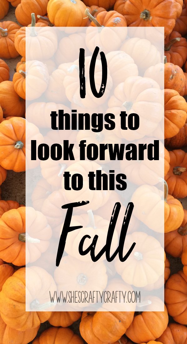 She's Crafty: 10 things to look forward to this Fall