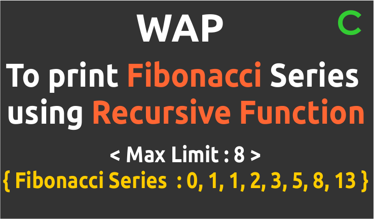 14 Wap To Print Fibonacci Series Using Recursive Function Method In C Codegig For Coding