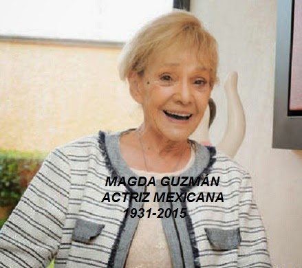 NOTICIAS Y EFEMERIDES MUSICALES Y DEL CINE: MUERE MAGDA GUZMÁN, ACTRIZ ...