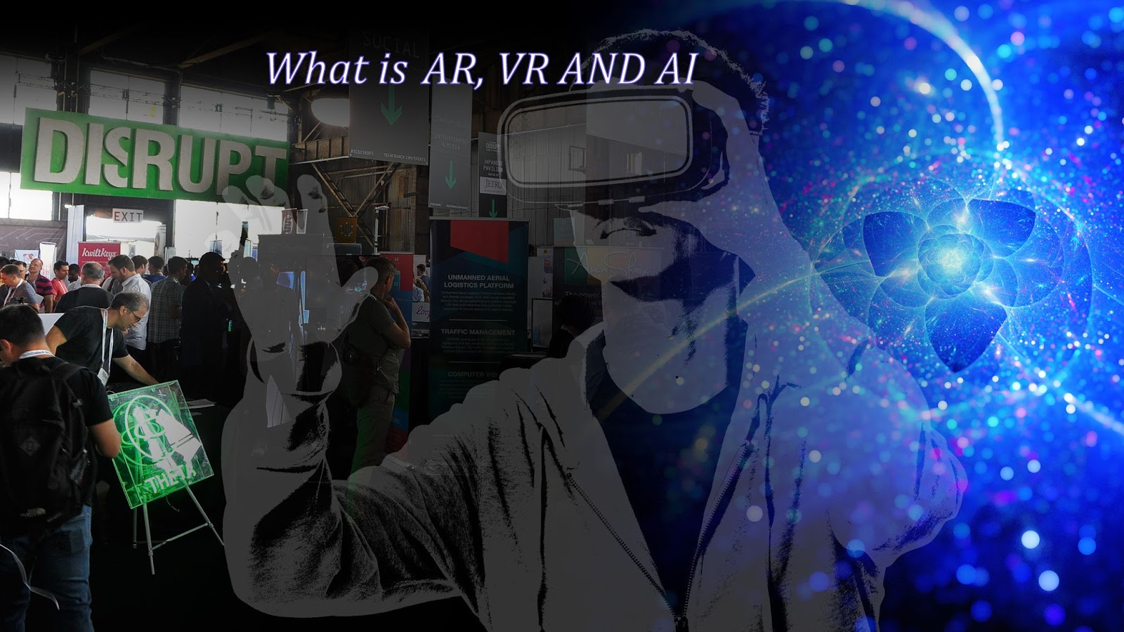 What is AR, VR and Artificial Intelligence, Simply Explained.
