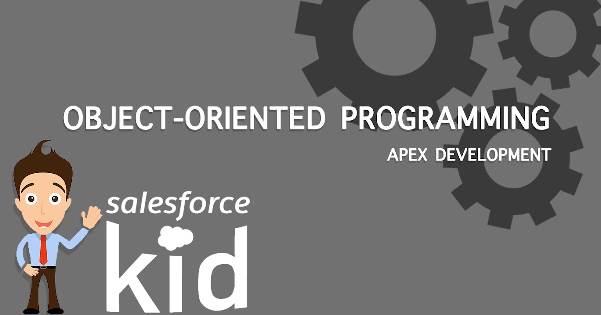 Object Oriented Programming (OOP) - SFDC Kid