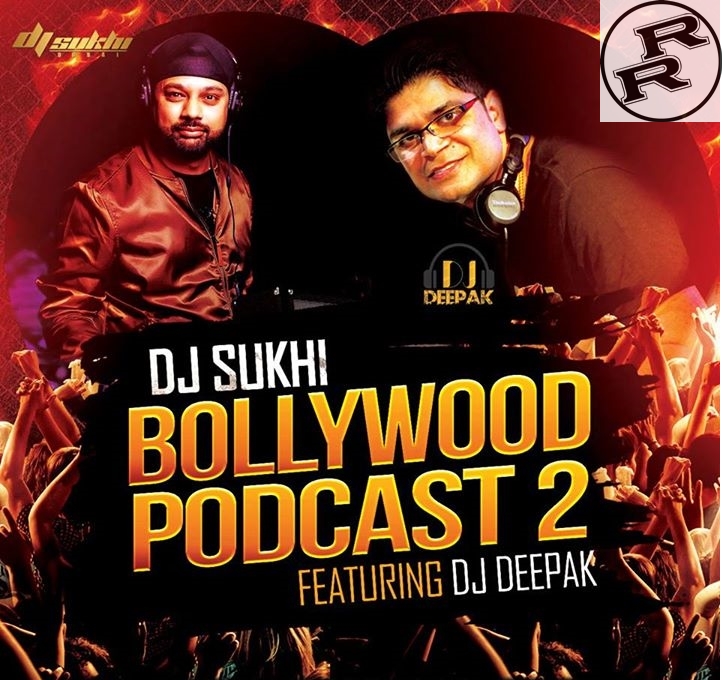 Bollywood Podcast 2 - DJ Sukhi Ft. DJ Deepak | RemixRembo.com