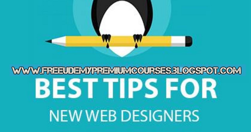 Web Designing Tips : 20 Best Tips for New and Aspiring Web Designers ~ Free Udemy Course (Premium)