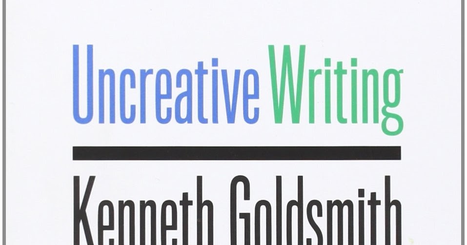 Hugh Marwood: Kenneth Goldsmith, 'Uncreative Writing'