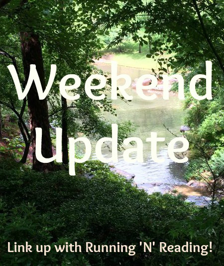 I'm linking up with Tara at RunningNReading for her Weekend Update. It ...