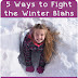 5 Ways to Fight the Winter Blahs