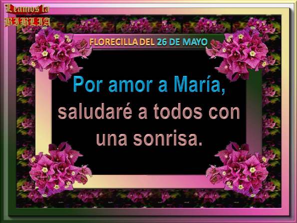 Leamos la BIBLIA: Flores a MARÍA 26 de MAYO