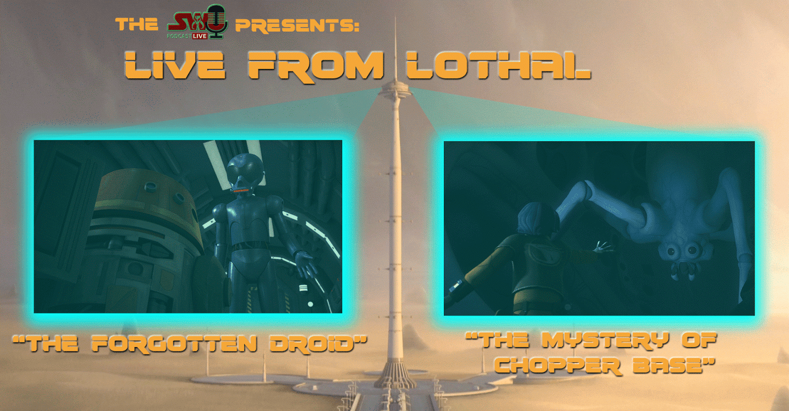 Live From Lothal | "The Forgotten Droid" & "The Mystery of Chopper Base ...