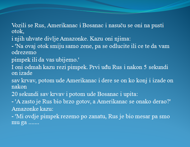 Vozili se Rus, Amerikanac i Bosanac i nasuču se oni na pusti otok, i ...
