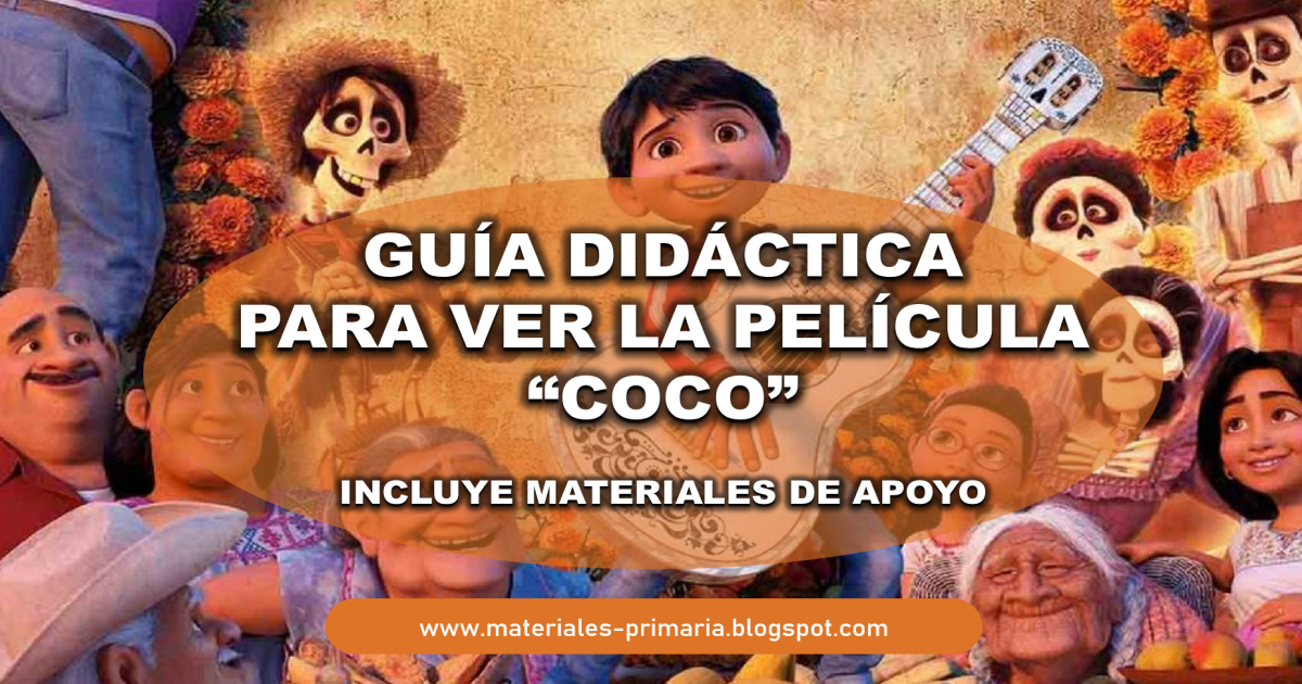 Guía Didáctica para ver la película de Coco - Materiales para Primaria