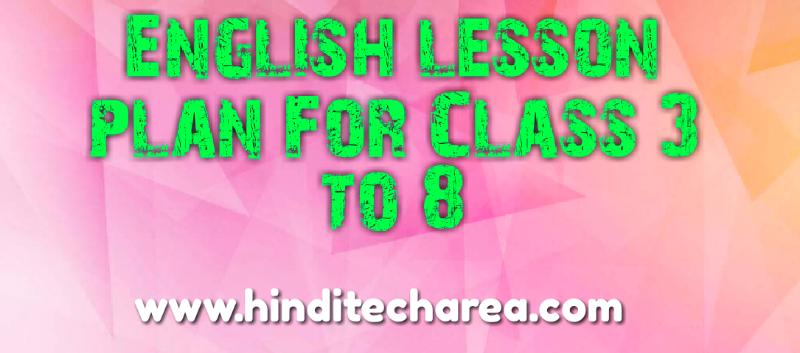 B Ed Lesson Plan English Lesson Plan For Class 3 To 8 Hindi Tech Area b-ed-lesson-plan-english-lesson-plan-for-class-3-to-8-hindi-tech-area