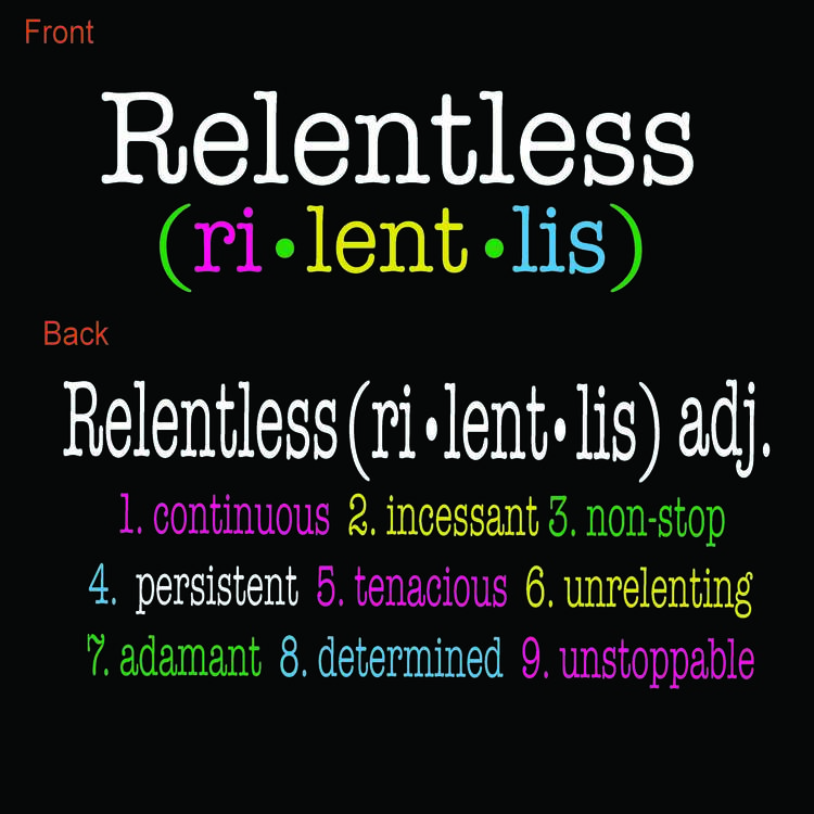 Be Relentless!