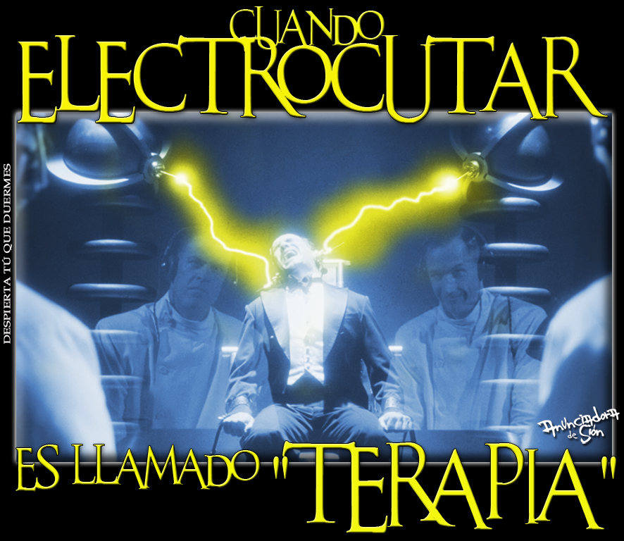 CUANDO ELECTROCUTAR ES LLAMADO “TERAPIA” | Despierta tú que duermes...