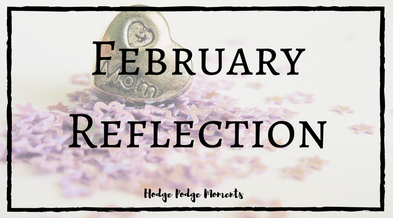 February Reflection | Hodge Podge Moments