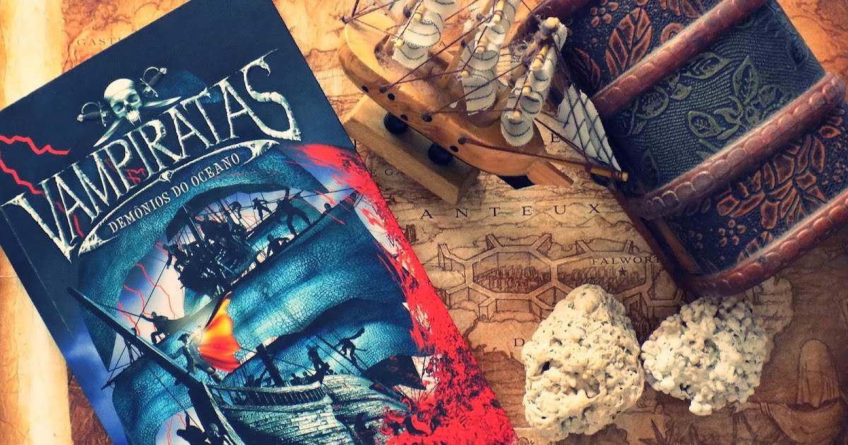 Resenha: Vampiratas: Demônios do Oceano, vol.1 - Justin Somper | De ...