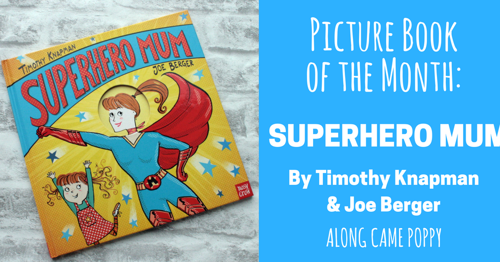 Along Came Poppy: Picture Book of the Month (February): Superhero Mum