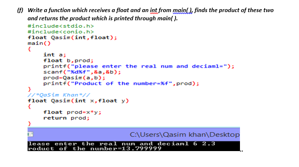 (f) Write a function which receives a float and an int from main ...