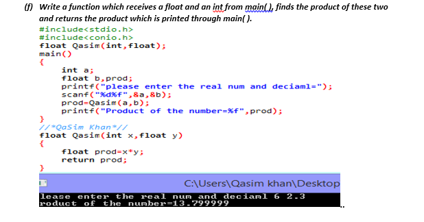 (f) Write a function which receives a float and an int from main ...