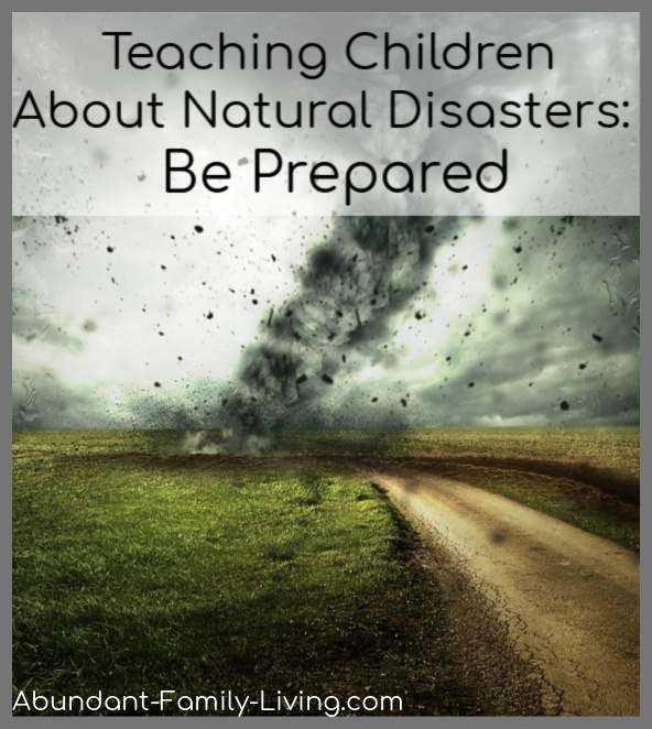 Abundant Family Living: Teaching Children About Natural Disasters: Be ... Abundant Family Living: Teaching Children About Natural Disasters: Be ...